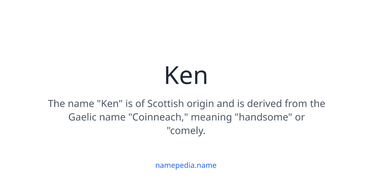 Ken - Meaning, Nicknames, Origins and More | Namepedia