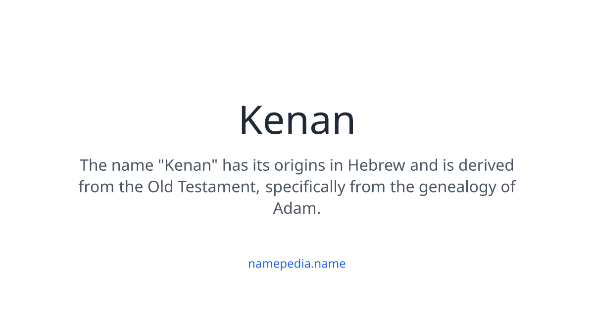 Kenan Meaning, Origin, Nicknames & Popularity | Namepedia