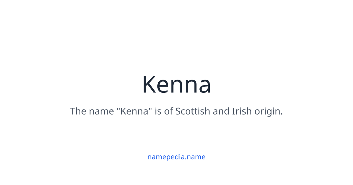 Kenna - Meaning, Nicknames, Origins and More | Namepedia