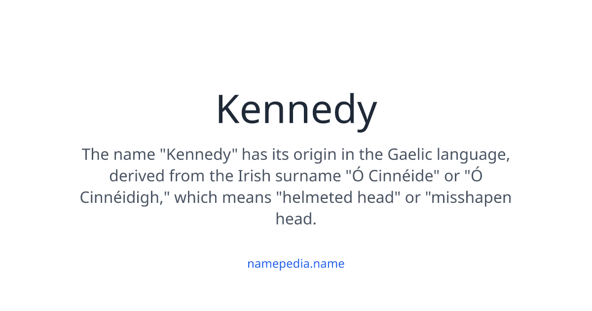 Kennedy - Meaning, Nicknames, Origins and More | Namepedia