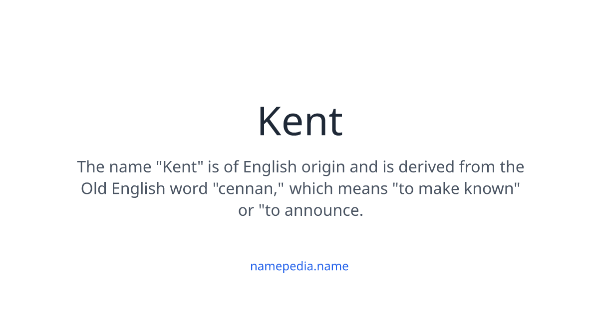 Kent - Meaning, Nicknames, Origins and More | Namepedia