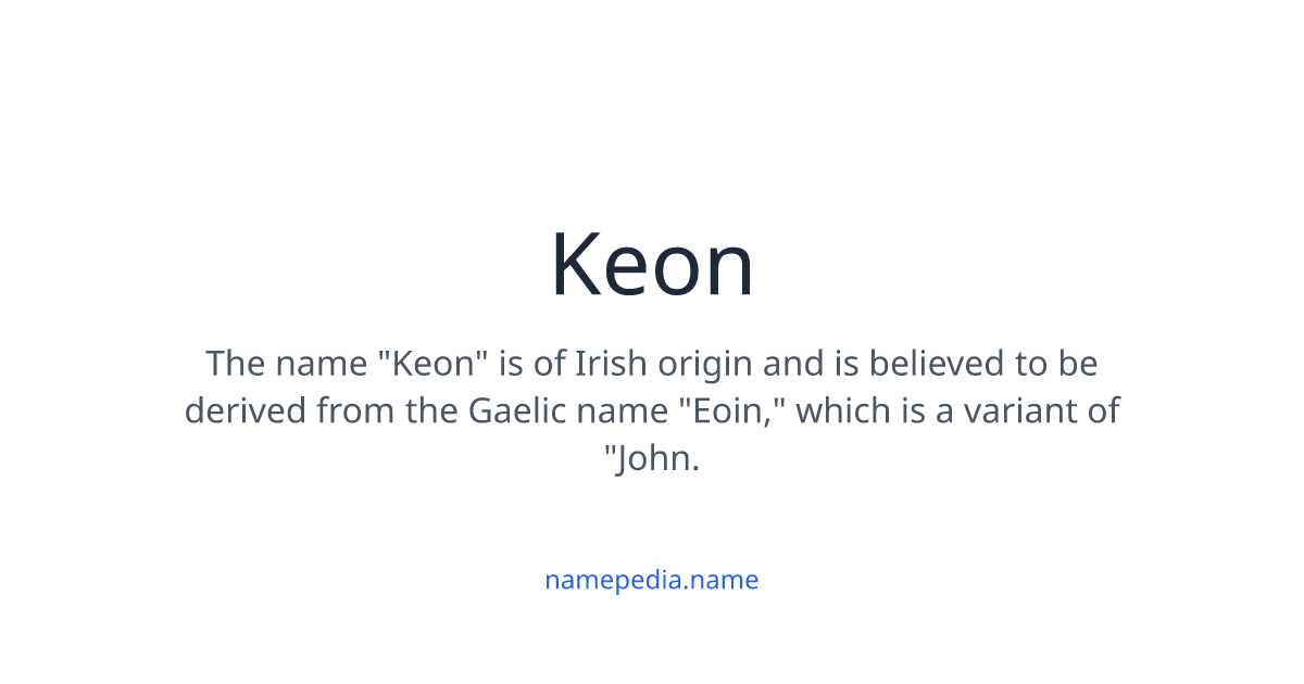 Keon - Meaning, Nicknames, Origins and More | Namepedia