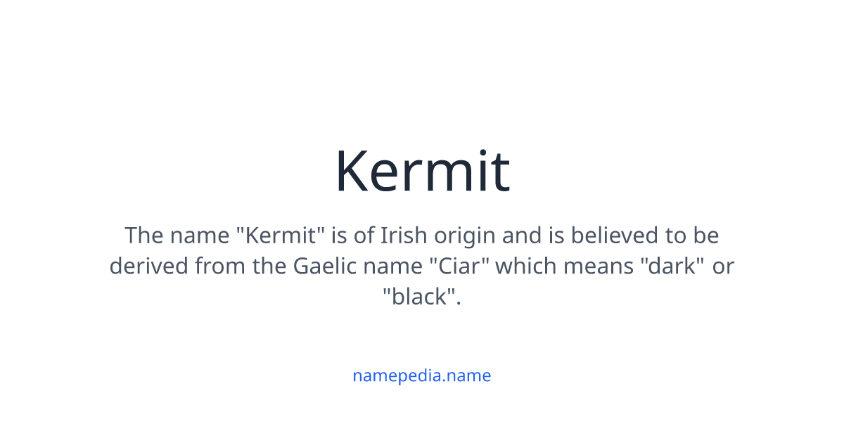 Kermit - Meaning, Nicknames, Origins and More | Namepedia