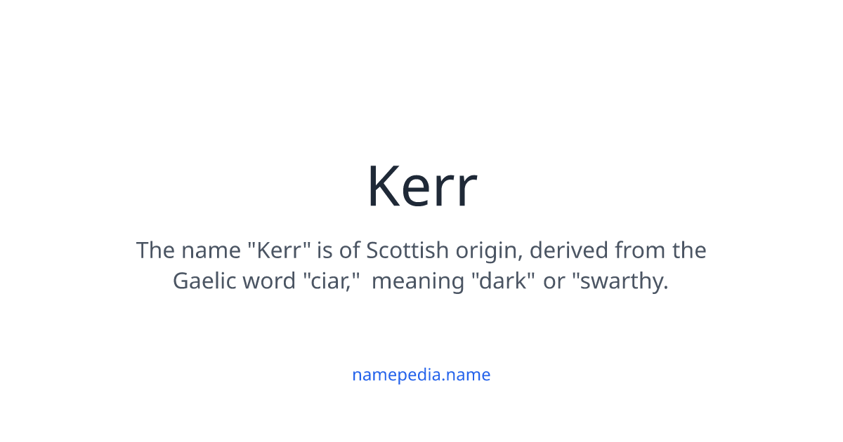 Kerr - Meaning, Nicknames, Origins and More | Namepedia