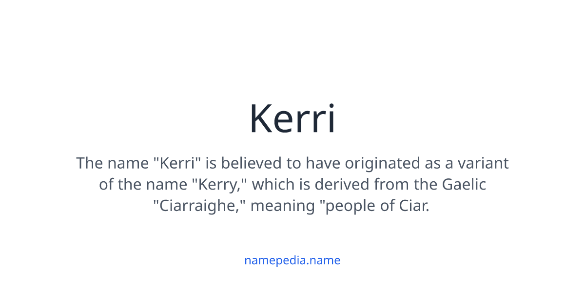 Kerri - Meaning, Nicknames, Origins and More | Namepedia