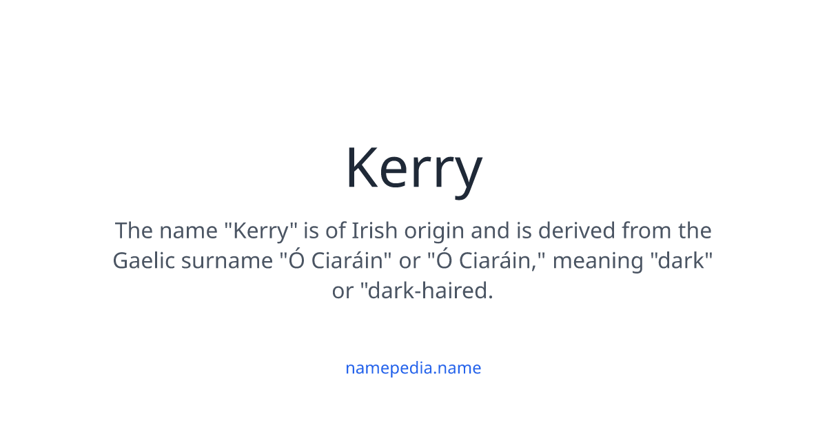 Kerry - Meaning, Nicknames, Origins and More | Namepedia