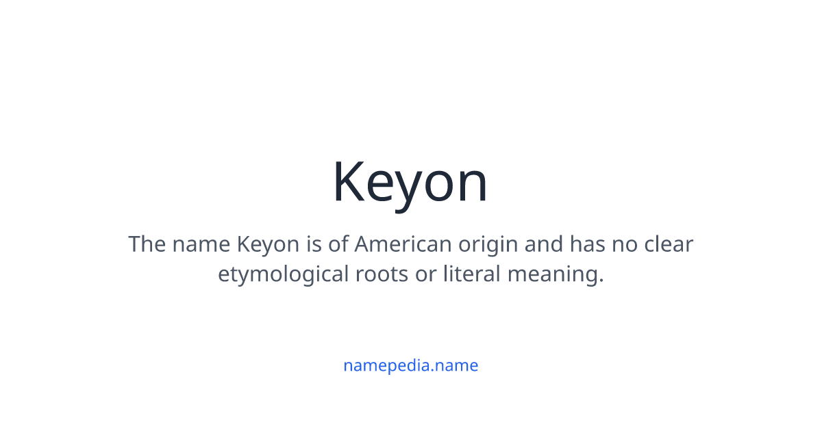 Keyon - Meaning, Nicknames, Origins and More | Namepedia