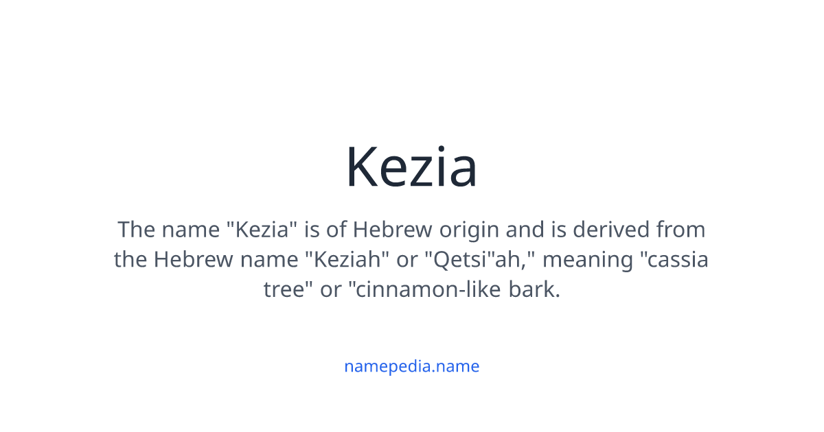 Kezia - Meaning, Nicknames, Origins and More | Namepedia