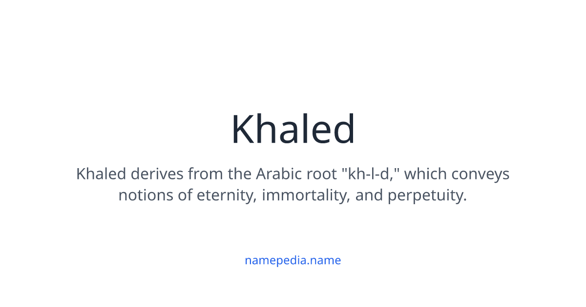 Khaled Meaning, Origin, Nicknames & Popularity | Namepedia