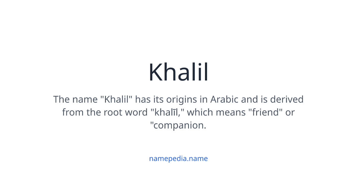 Khalil - Meaning, Nicknames, Origins and More | Namepedia