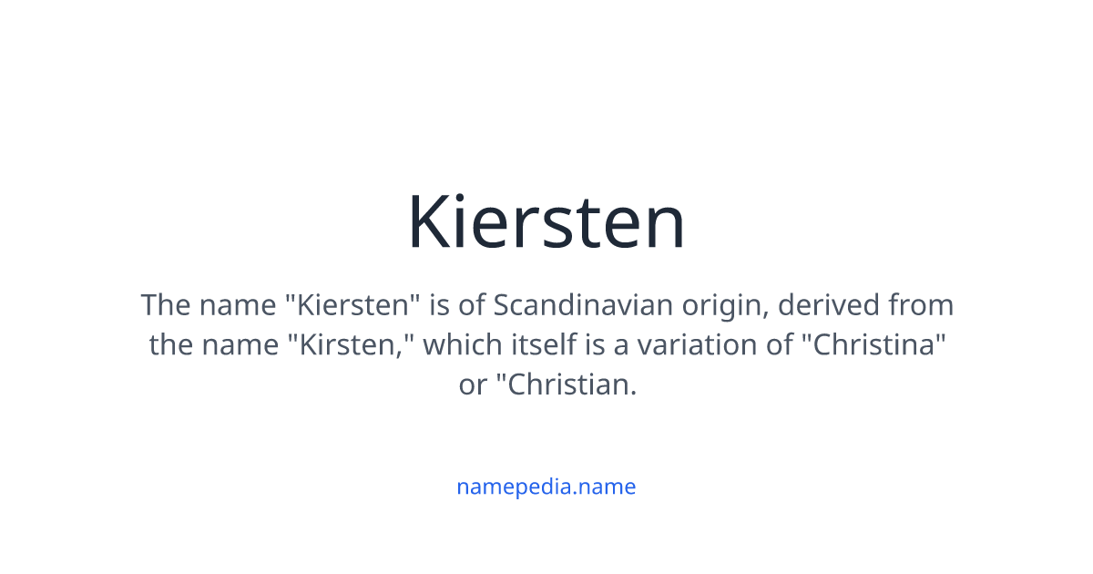 Kiersten Meaning, Origin, Nicknames & Popularity | Namepedia
