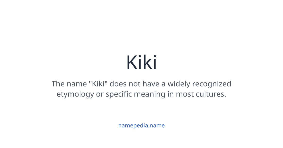Kiki - Meaning, Nicknames, Origins and More | Namepedia
