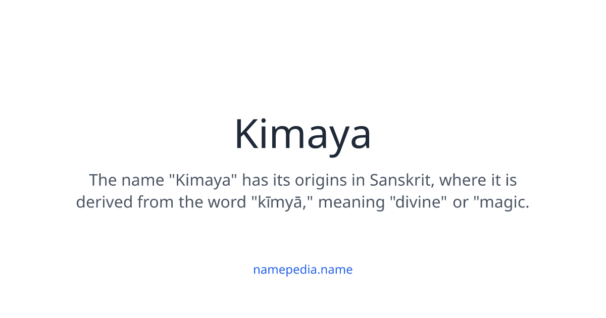 Kimaya - Meaning, Nicknames, Origins and More | Namepedia