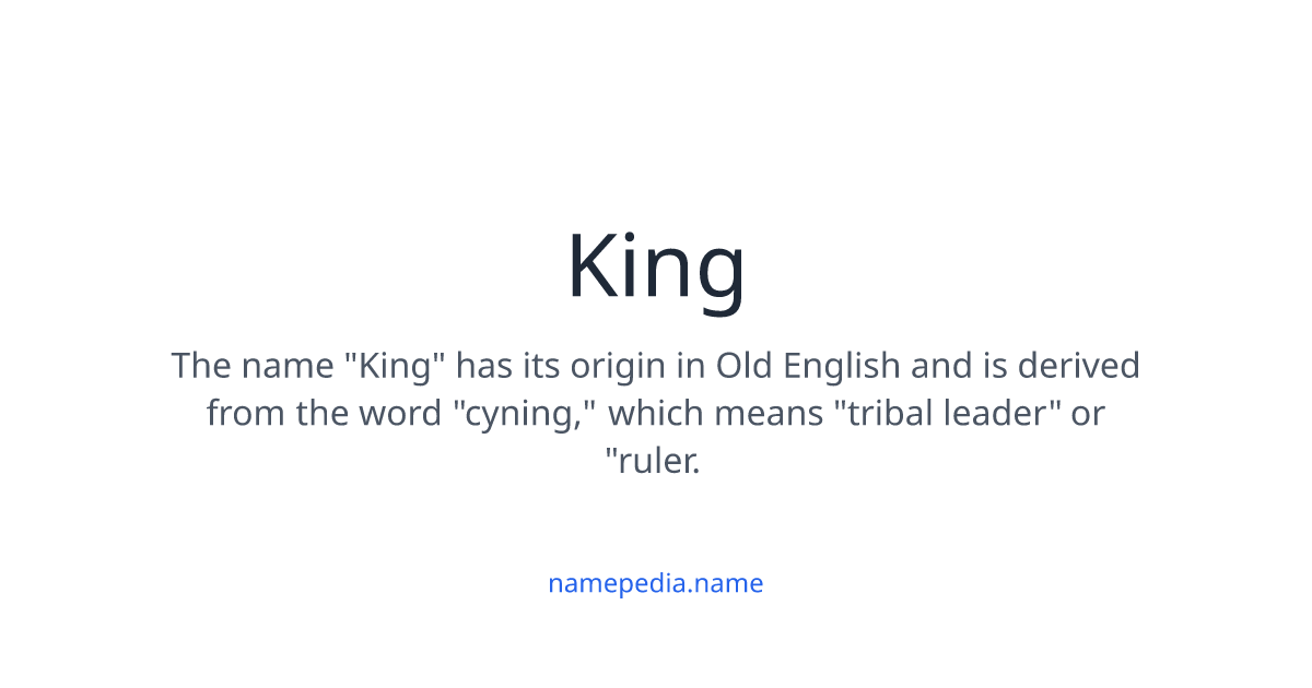 King - Meaning, Nicknames, Origins and More | Namepedia