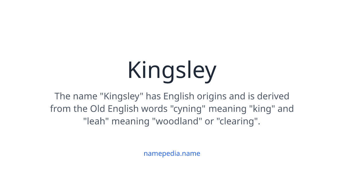 Kingsley - Meaning, Nicknames, Origins and More | Namepedia