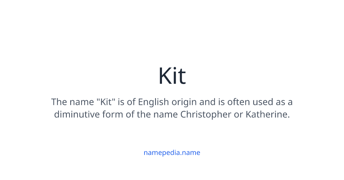 Kit - Meaning, Nicknames, Origins and More | Namepedia