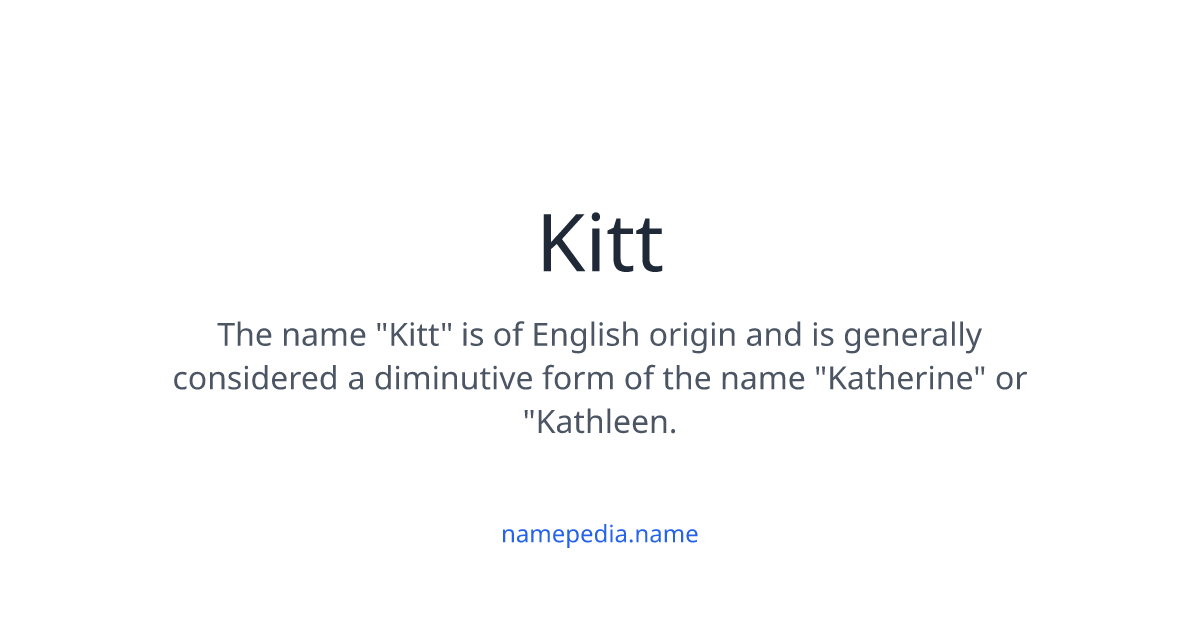 Kitt - Meaning, Nicknames, Origins and More | Namepedia