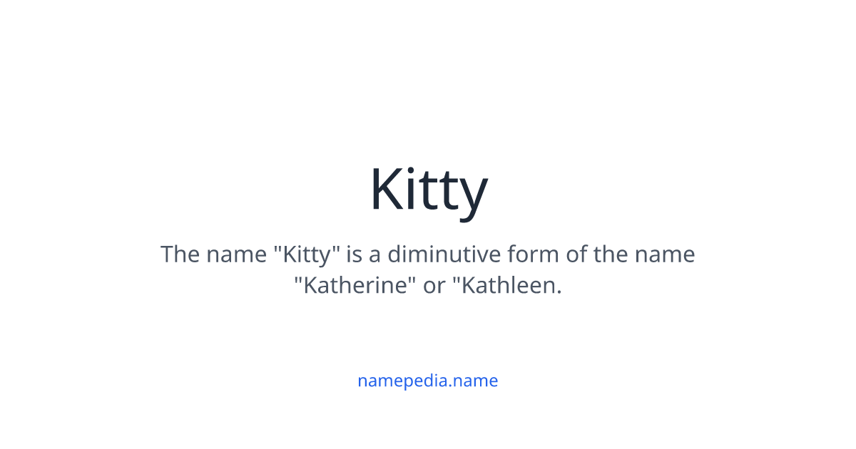 Kitty - Meaning, Nicknames, Origins and More | Namepedia