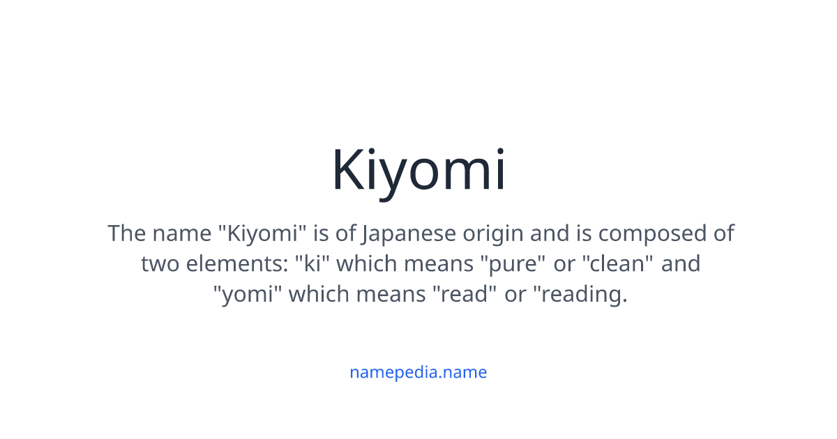 Kiyomi - Meaning, Nicknames, Origins and More | Namepedia