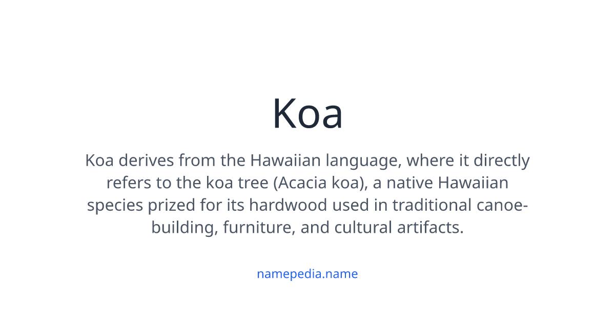 Koa Meaning, Origin, Nicknames & Popularity | Namepedia