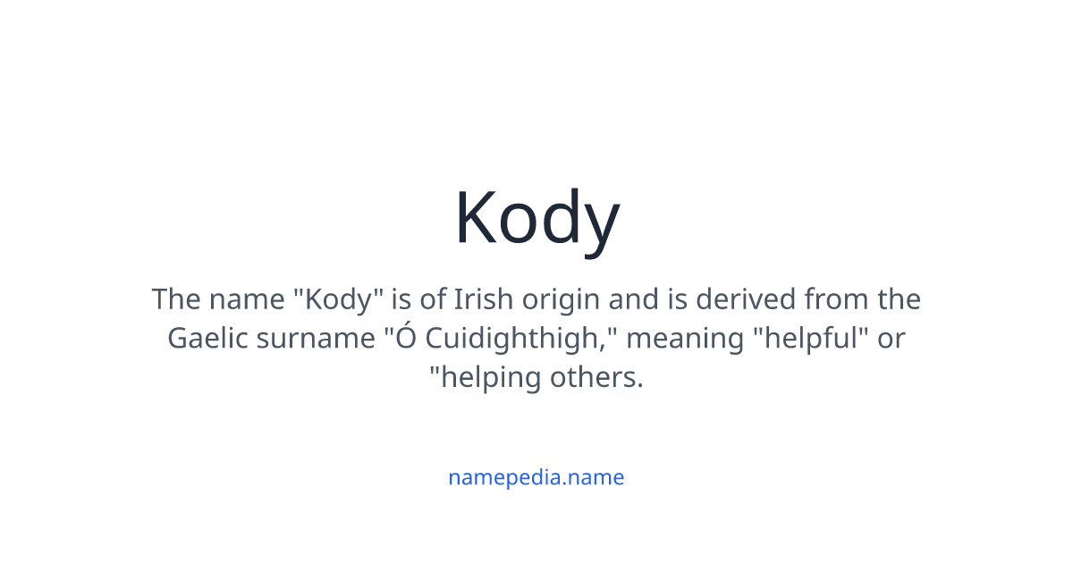 Kody - Meaning, Nicknames, Origins and More | Namepedia