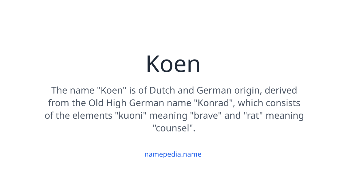 Koen - Meaning, Nicknames, Origins and More | Namepedia