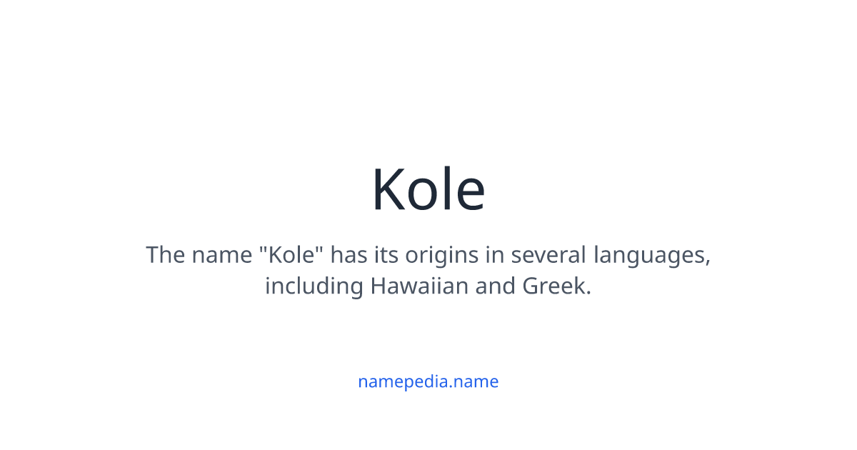 Kole - Meaning, Nicknames, Origins and More | Namepedia
