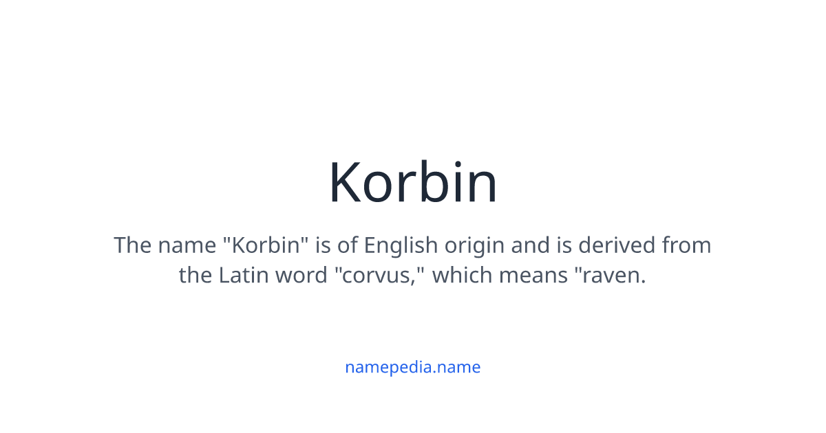 Korbin Meaning, Origin, Nicknames & Popularity | Namepedia