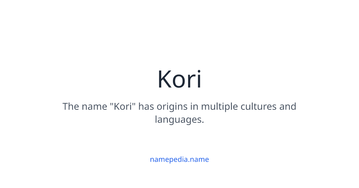Kori - Meaning, Nicknames, Origins and More | Namepedia