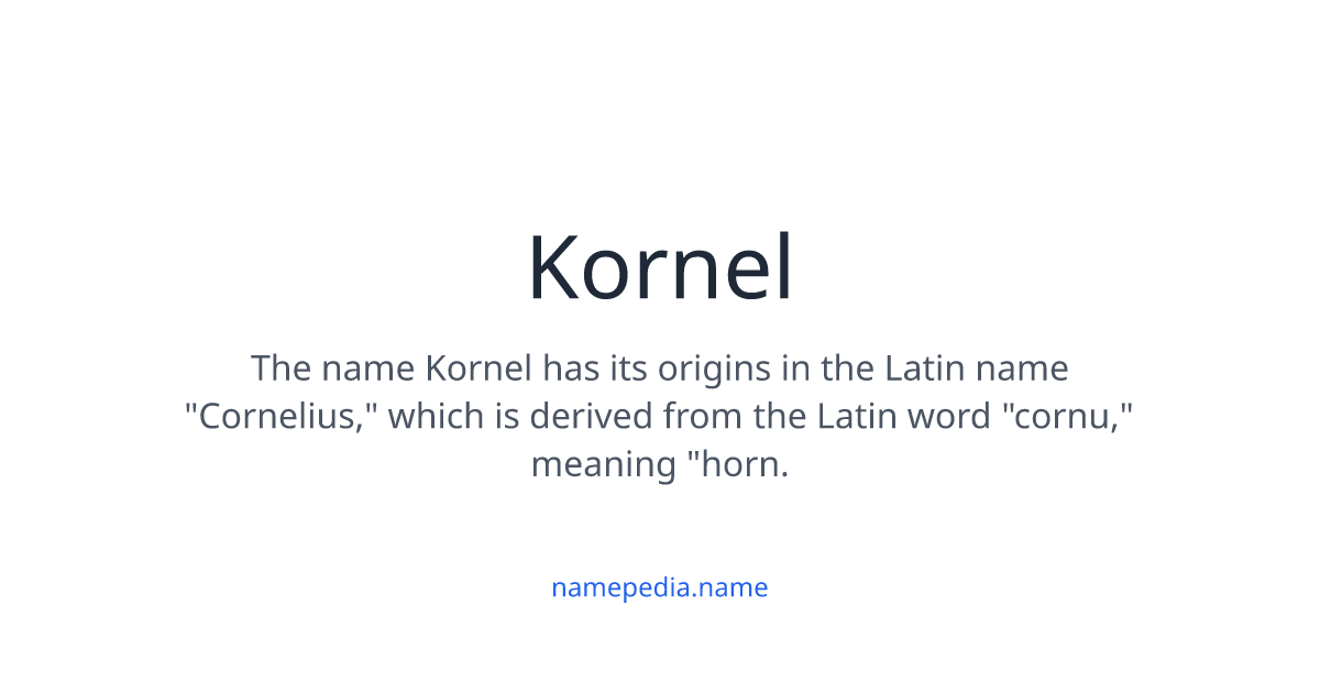 Kornel - Meaning, Nicknames, Origins and More | Namepedia