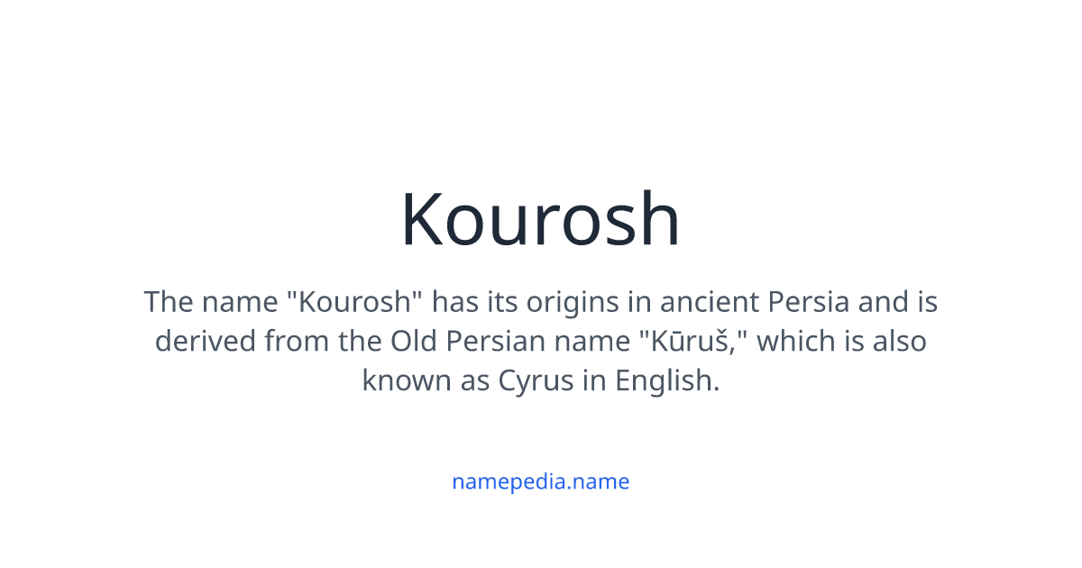 Kourosh - Meaning, Nicknames, Origins and More | Namepedia