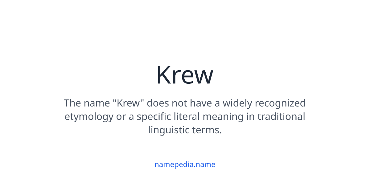 Krew Meaning, Origin, Nicknames & Popularity | Namepedia