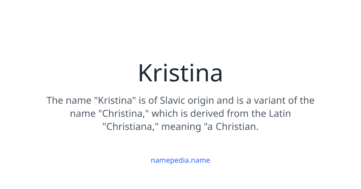 Kristina - Meaning, Nicknames, Origins and More | Namepedia