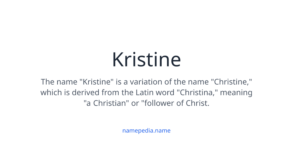 Kristine Meaning, Origin, Nicknames & Popularity | Namepedia