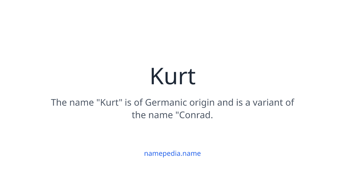 Kurt - Meaning, Nicknames, Origins and More | Namepedia