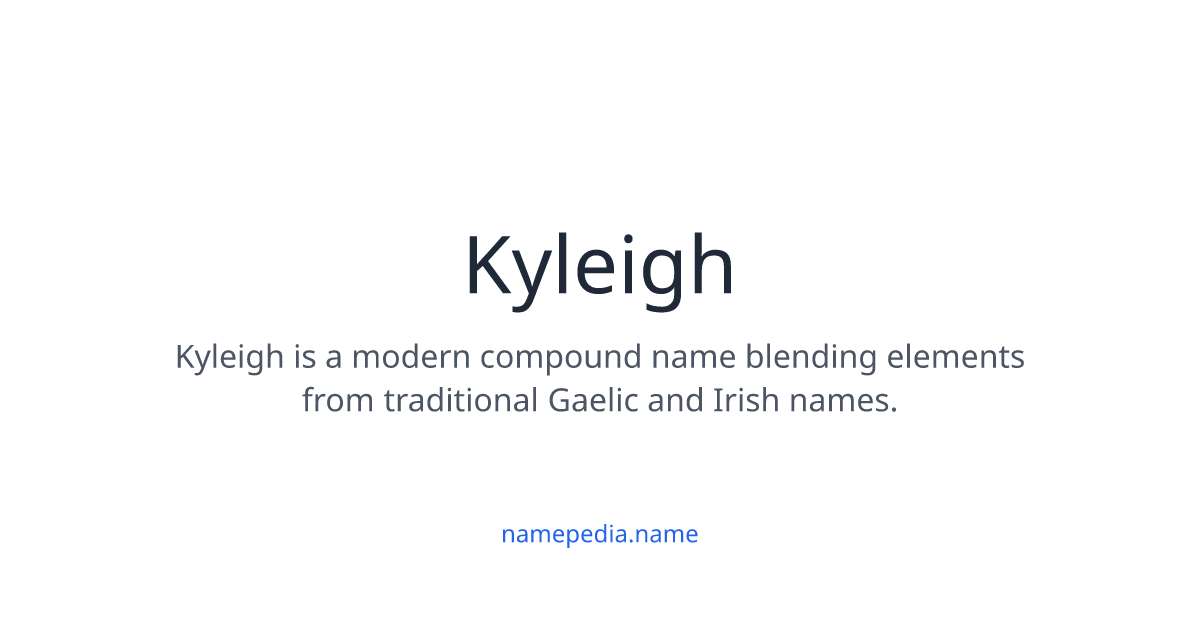 Kyleigh Meaning, Origin, Nicknames & Popularity | Namepedia
