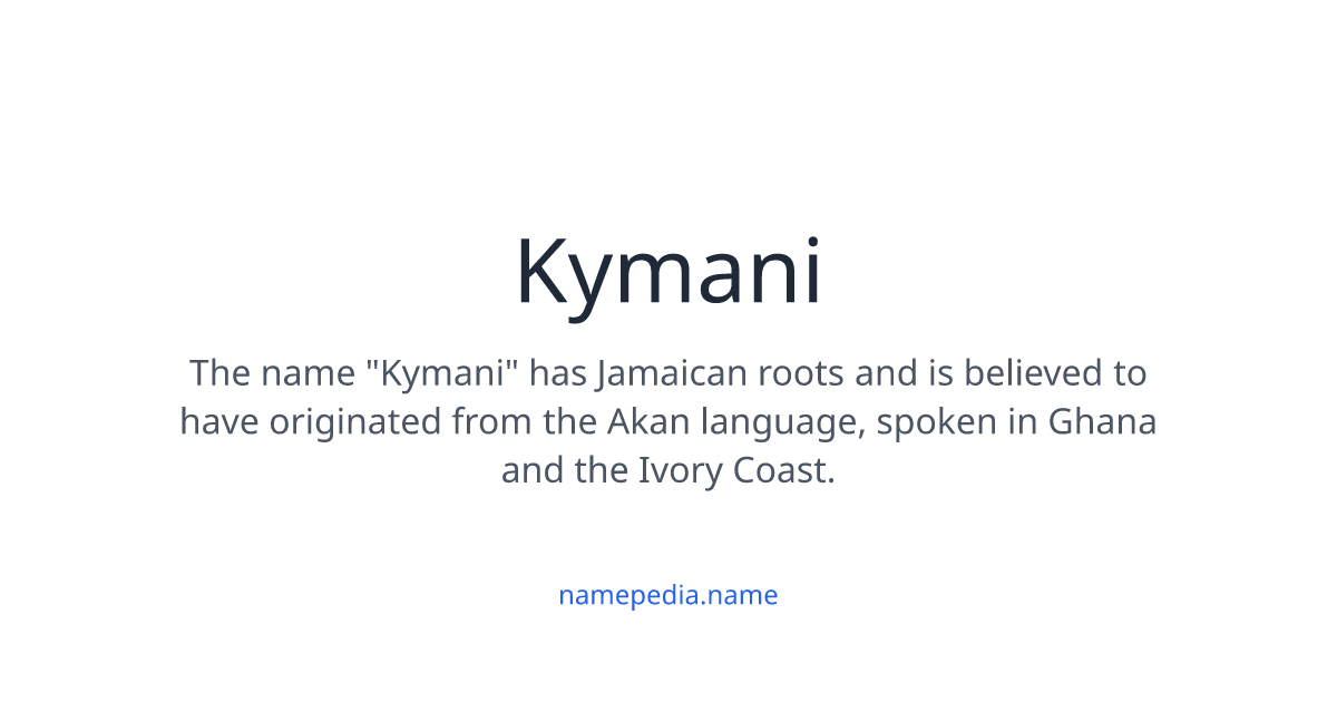 Kymani - Meaning, Nicknames, Origins and More | Namepedia