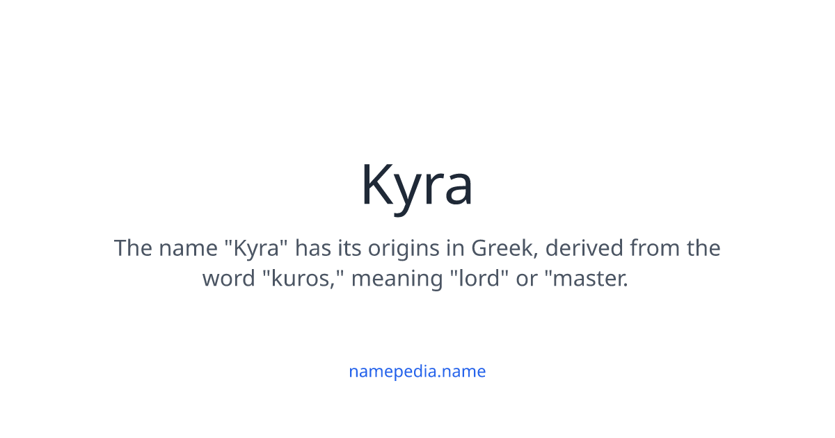 Kyra - Meaning, Nicknames, Origins and More | Namepedia