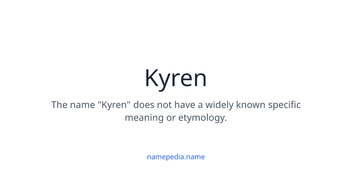 Kyren - Meaning, Nicknames, Origins and More | Namepedia