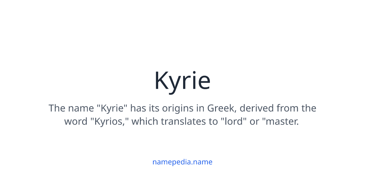 Kyrie - Meaning, Nicknames, Origins and More | Namepedia