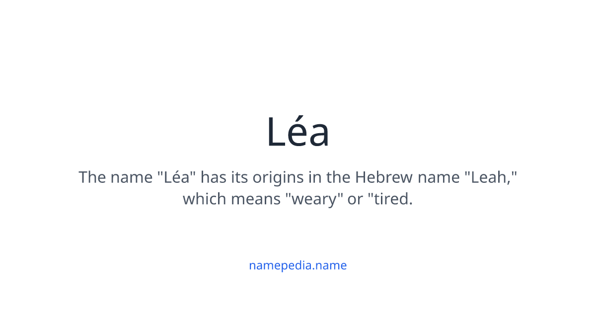 Léa Meaning, Origin, Nicknames & Popularity | Namepedia
