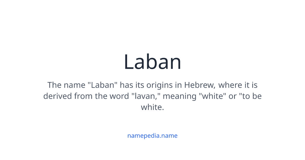 Laban - Meaning, Nicknames, Origins and More | Namepedia
