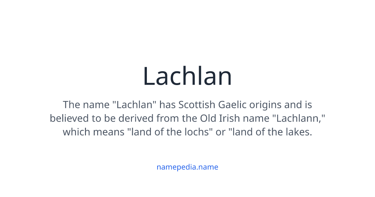 Lachlan - Meaning, Nicknames, Origins and More | Namepedia