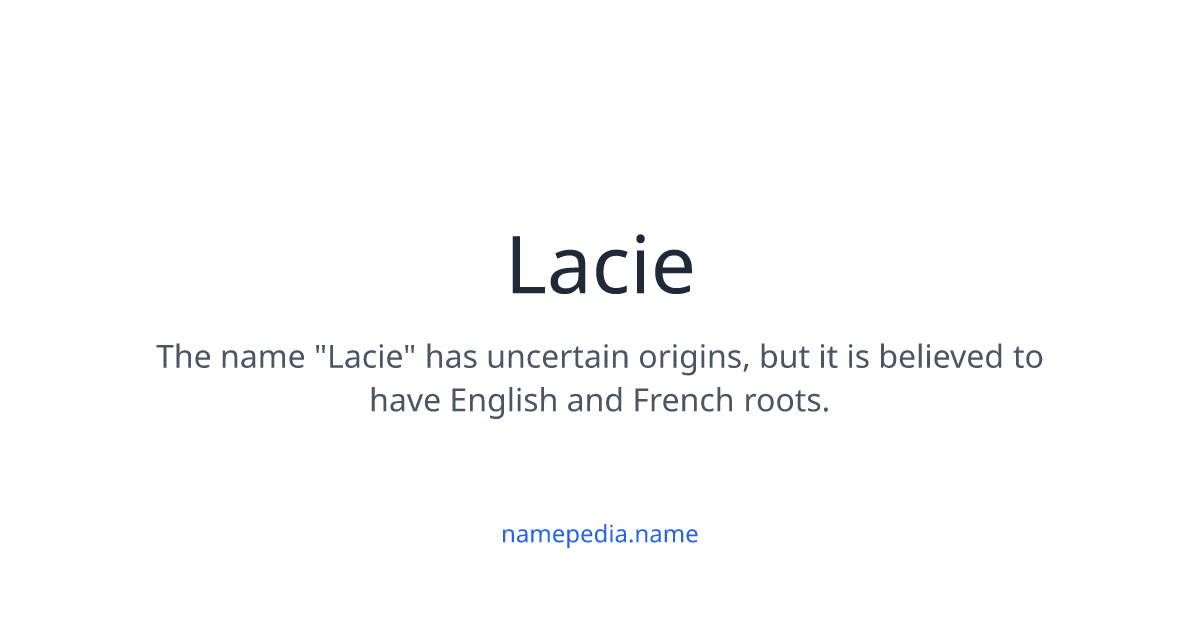 Lacie - Meaning, Nicknames, Origins and More | Namepedia