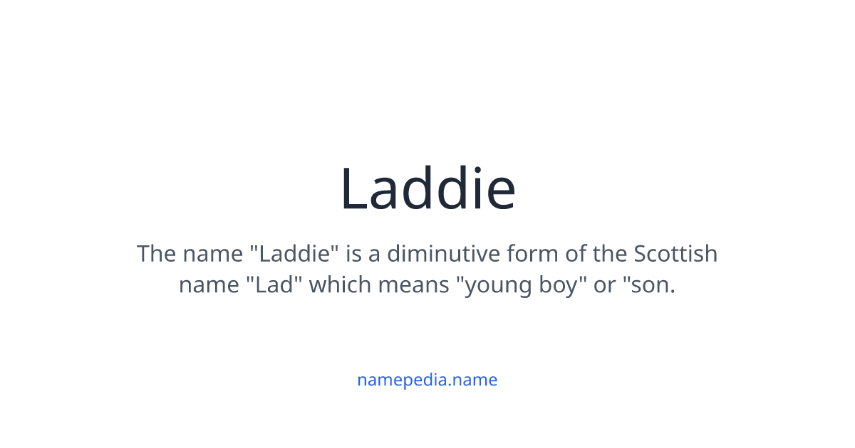 Laddie - Meaning, Nicknames, Origins and More | Namepedia