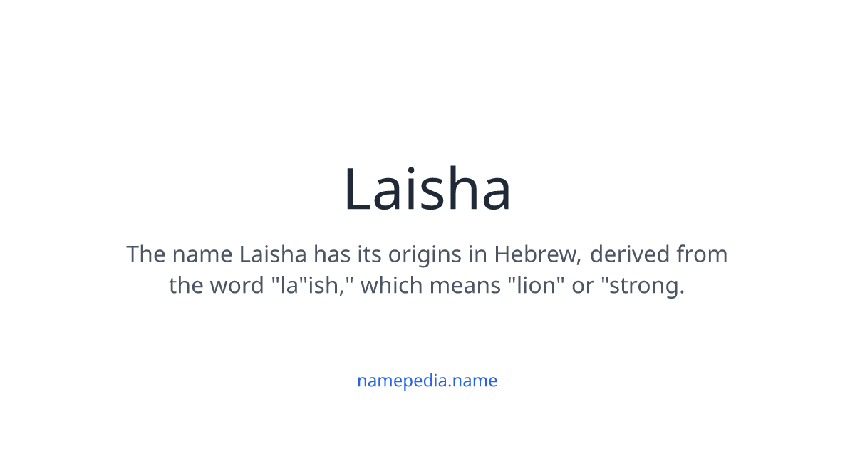 Laisha Meaning, Origin, Nicknames & Popularity | Namepedia