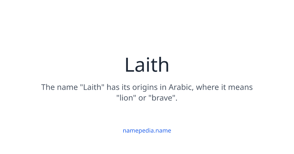 Laith - Meaning, Nicknames, Origins and More | Namepedia