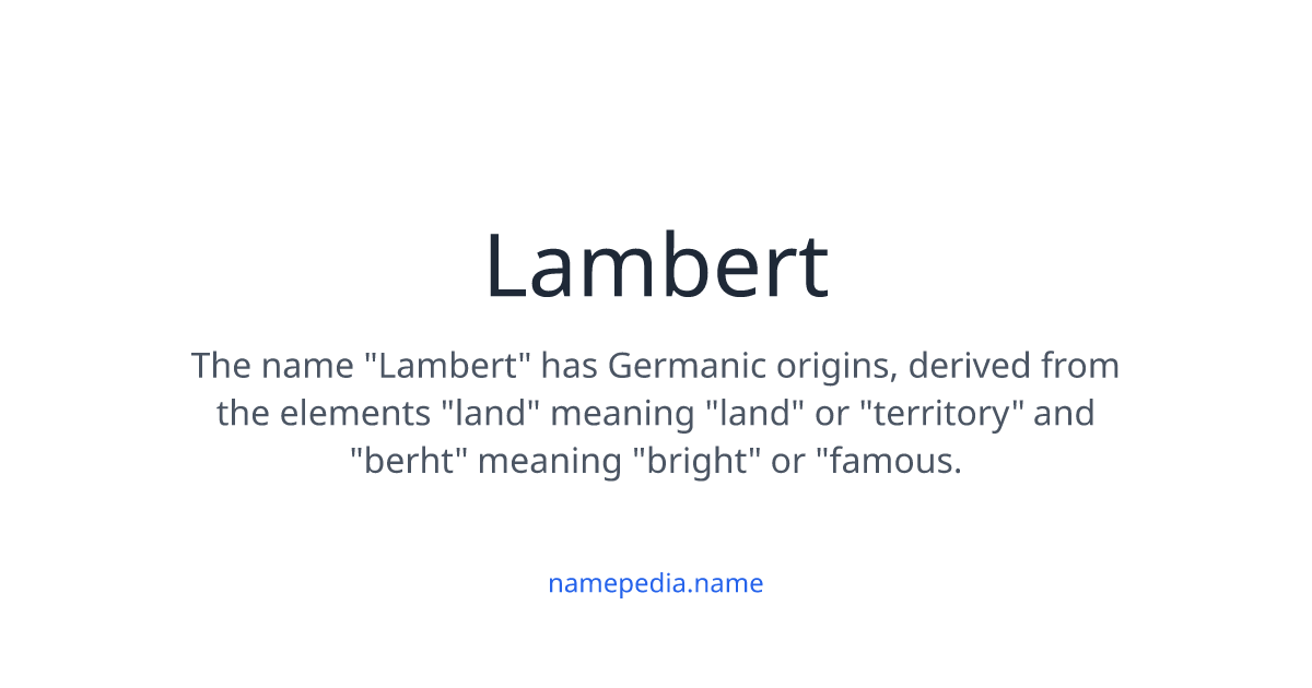 Lambert - Meaning, Nicknames, Origins and More | Namepedia