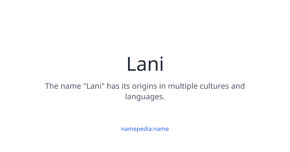 Lani Meaning, Origin, Nicknames & Popularity | Namepedia