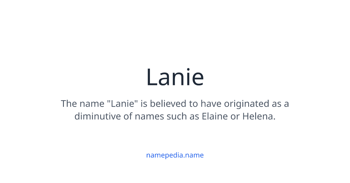 Lanie - Meaning, Nicknames, Origins and More | Namepedia